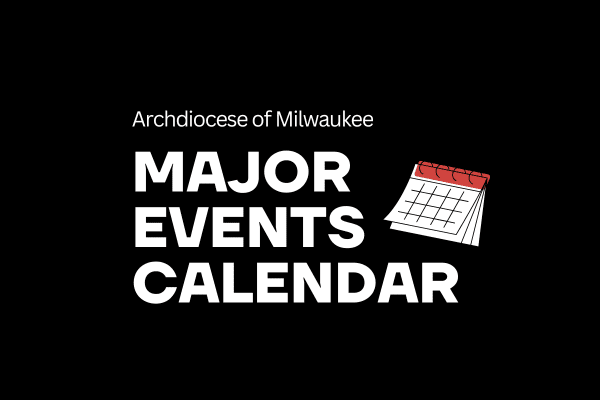 Archdiocese of Milwaukee Major Events Calendar - Catholic Herald